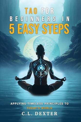 Tao For Beginners in Five Easy Steps: Applying Timeless Principles to ...