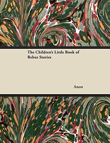 The Children's Little Book of Rebus Stories by Anonymous | Goodreads