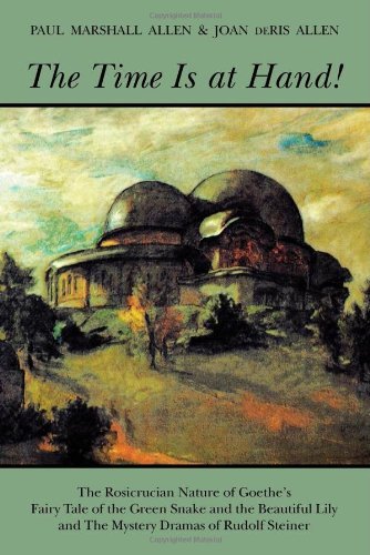 The Time Is at Hand!: The Rosicrucian Nature of Goethe's Fairy Tale of ...