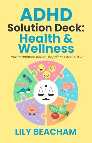 ADHD Solution Deck: Health & Wellness: How to balance health, happiness and ADHD by Lily Beacham ...