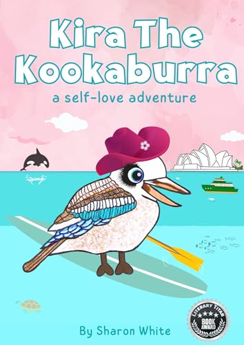 Kira The Kookaburra: A Self Love Adventure: A Children's Book About ...