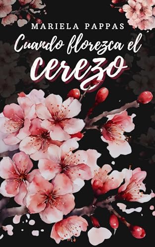 Cuando florezca el cerezo: (romance gay en español) by Mariela Pappas | Goodreads