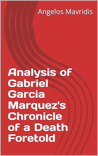 Analysis of Gabriel Garcia Marquez's Chronicle of a Death Foretold by ...