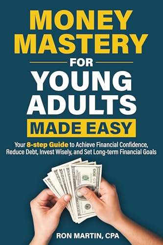 Money Mastery For Young Adults Made Easy: Your 8-step guide to achieve ...