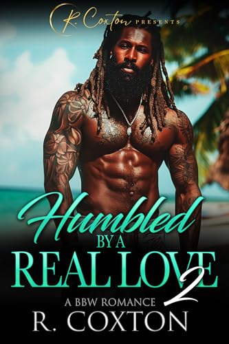 Humbled By A Real Love 2: A BBW Romance - Finale by R. Coxton | Goodreads