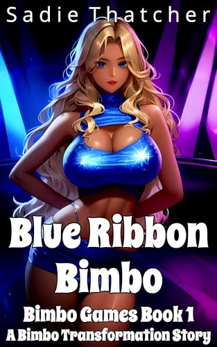 Blue Ribbon Bimbo: A Bimbo Transformation Story by Sadie Thatcher | Goodreads