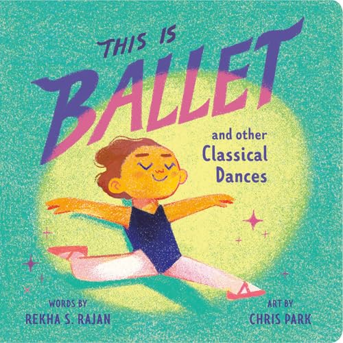 This Is Ballet: And Other Classical Dances by Rekha S. Rajan | Goodreads