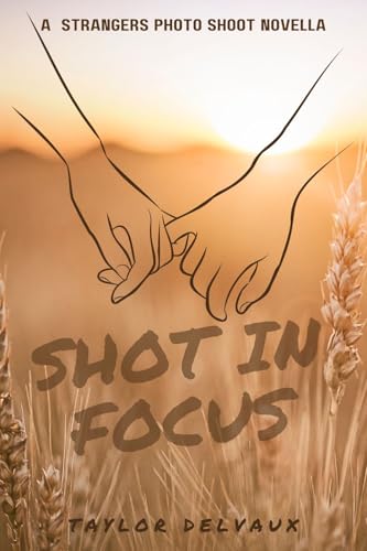 Shot in Focus: A Strangers Photo Shoot Novella by Taylor Delvaux | Goodreads