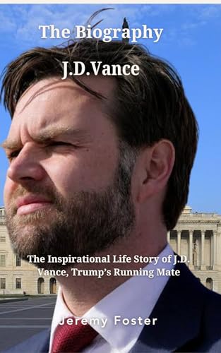 The Biography, J.D Vance : The Inspirational Life Story of J.D. Vance ...