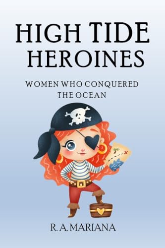 High Tide Heroines: Women Who Conquered the Oceans: The Most Famous ...