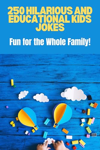 250 Hilarious and Educational Kids Jokes: Fun for the Whole Family!: No ...