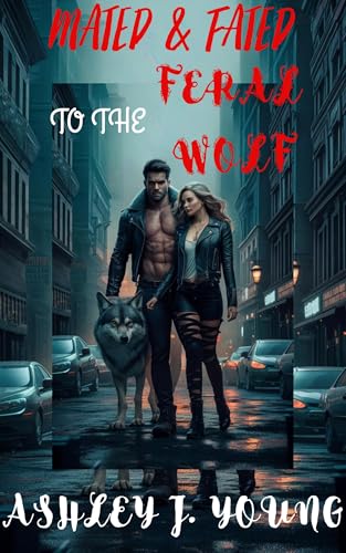 Mated and Fated to the Feral Wolf by Ashley J. Young | Goodreads