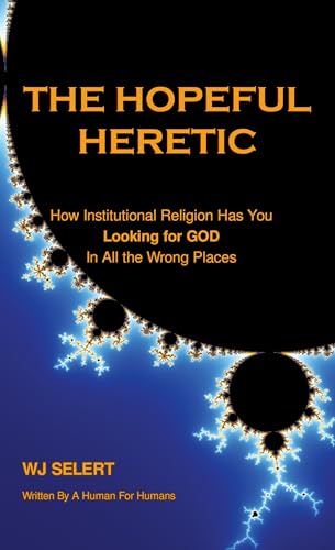 The Hopeful Heretic: How Institutional Religions Have You Looking For ...