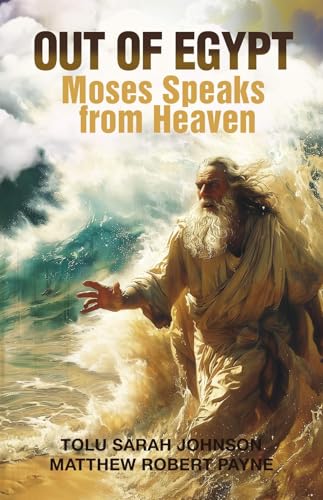 Out of Egypt: Moses Speak from Heaven by Tolu Sarah Johnson | Goodreads