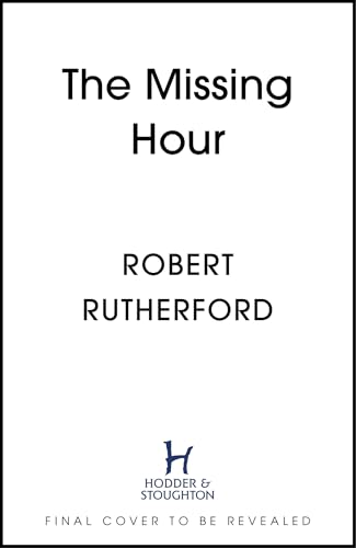 The Missing Hour by Robert Rutherford | Goodreads