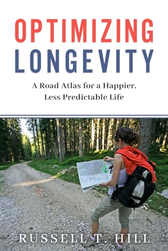 Optimizing Longevity: A Road Atlas for a Happier, Less Predictable Life ...