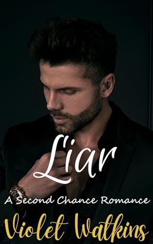 Liar: A Small Town Second Chance Romance by Violet Watkins | Goodreads