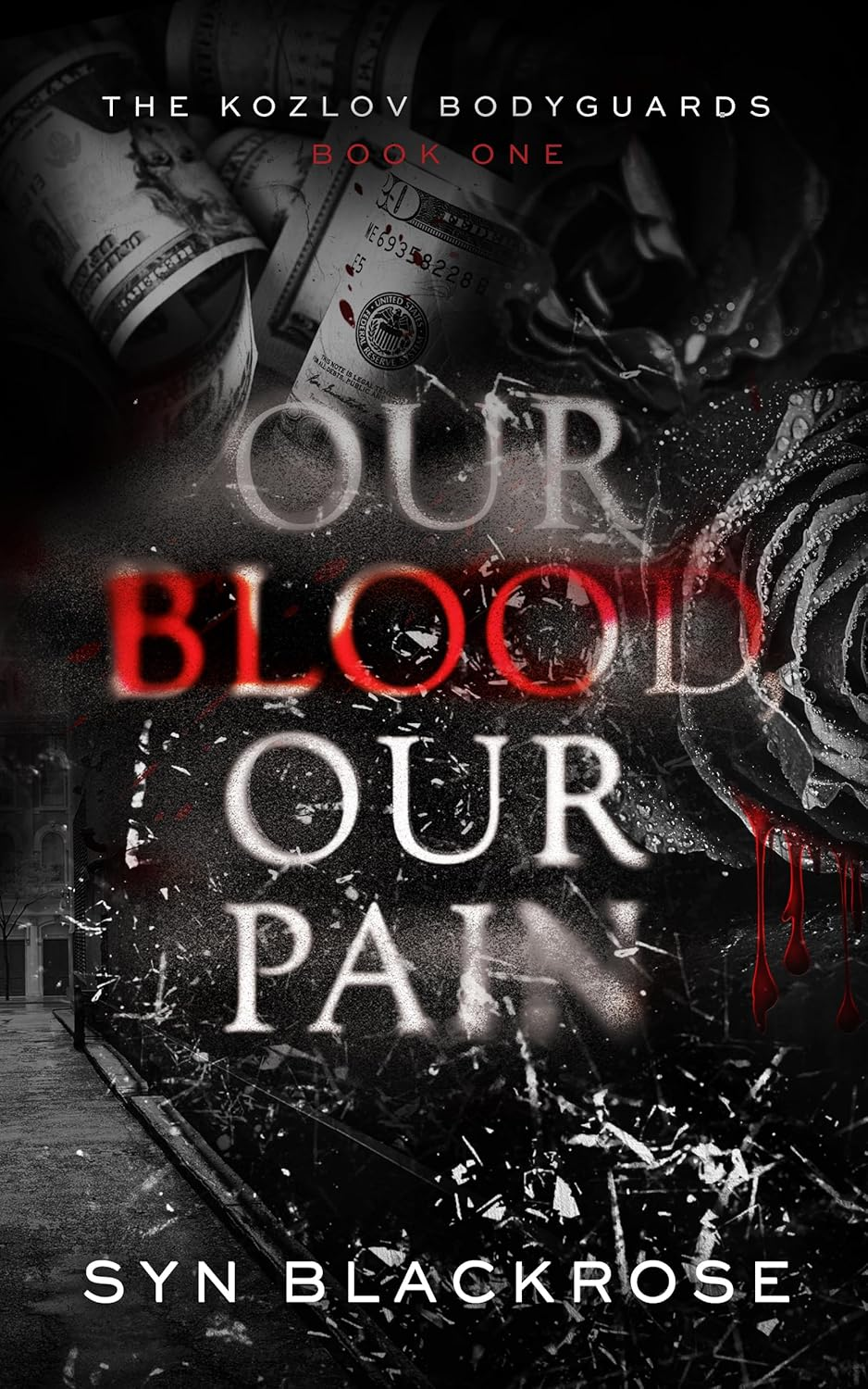 Our Blood, Our Pain: The Kozlov Bodyguards by Syn Blackrose | Goodreads