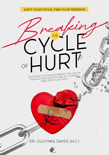 BREAKING THE CYCLE OF HURT: Shift Your Focus, Find Your Freedom by ...