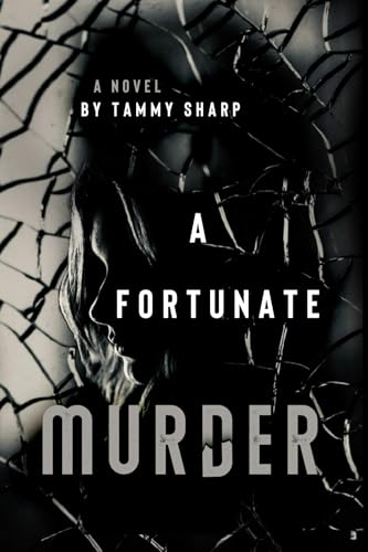 A Fortunate Murder: a novel (Shattered) by Tammy Sharp | Goodreads