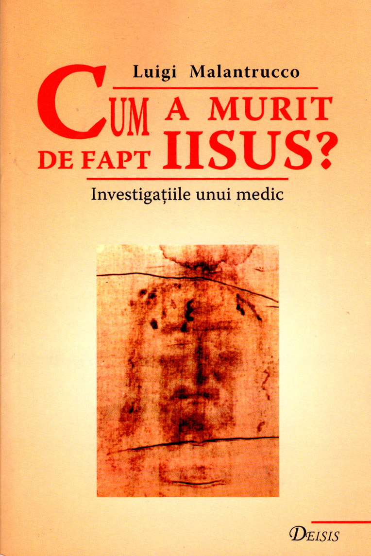 Cum a murit de fapt Iisus?: investigaƫiile unui medic by Luigi ...