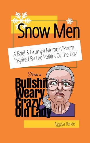 Snow Men: A Brief & Grumpy Memoir/Poem Inspired By The Politics Of The ...