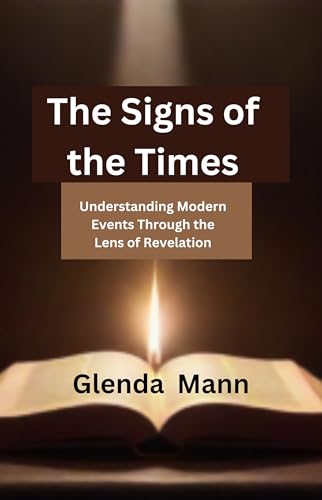 The Signs of the Times: Understanding Modern Events Through the Lens of ...