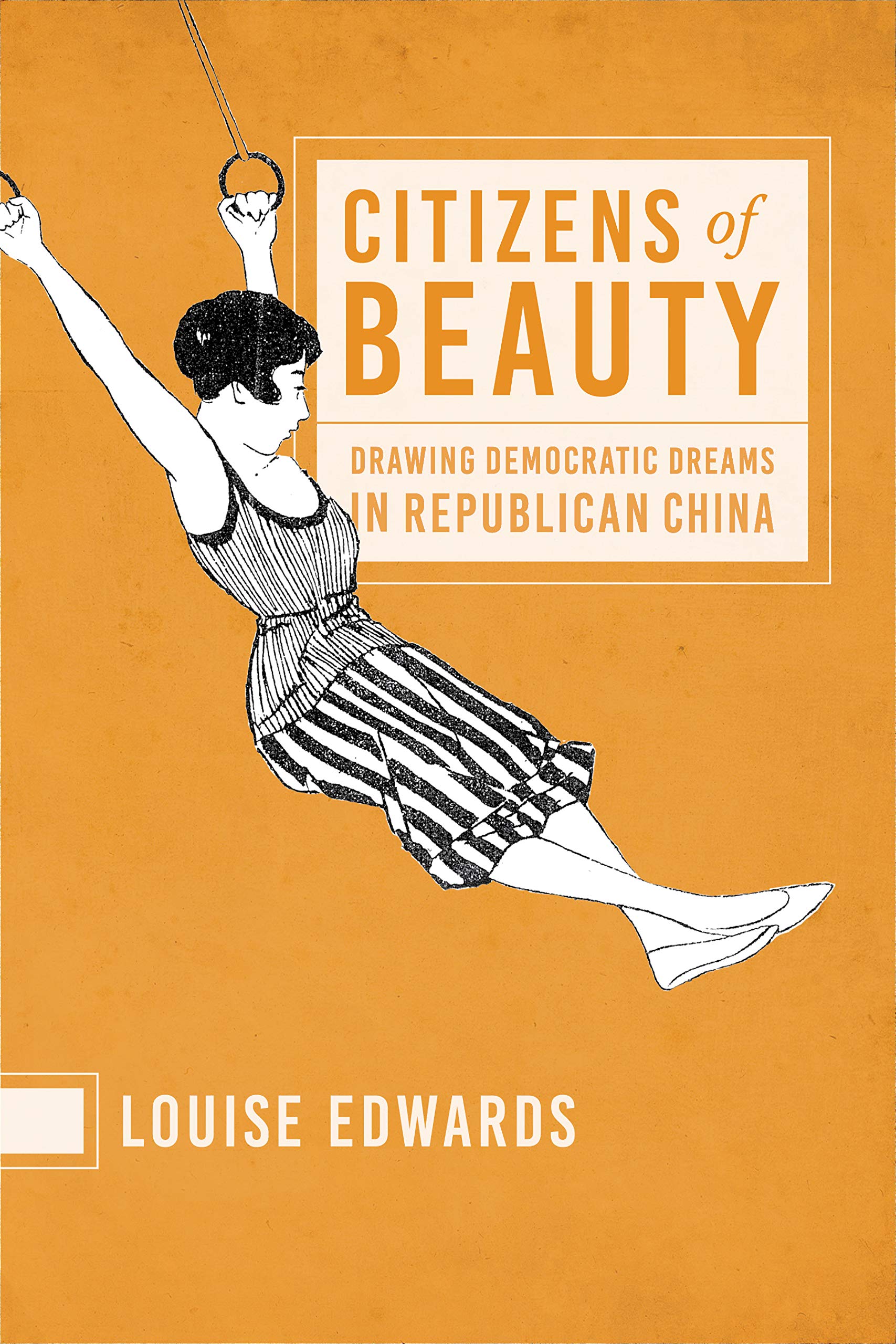 Citizens of Beauty: Drawing Democratic Dreams in Republican China by ...