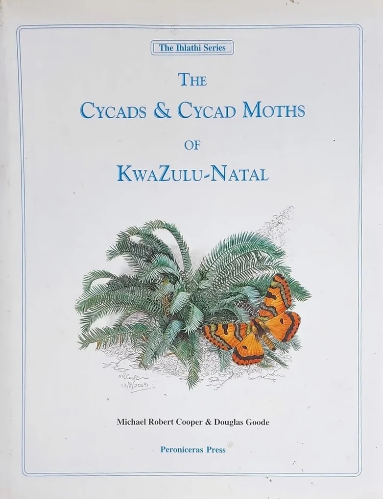 The Cycads and Cycad Moths of Kwazulu-Natal by Michael Robert Cooper ...