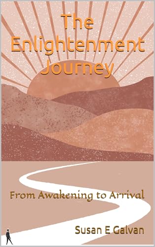 The Enlightenment Journey: From Awakening to Arrival by Susan Galvan | Goodreads