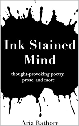 Ink Stained Mind: thought-provoking poetry, prose, and more by Aria ...