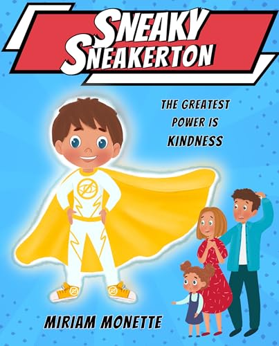 Sneaky Sneakerton: A Super Hero Story About Kindness by Miriam Monette ...