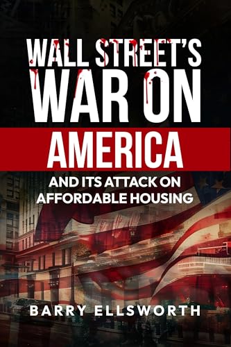 Wall Street’s War on America and Its Attack on Affordable Housing by ...