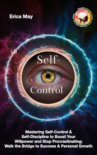 Self-Control: Mastering Self-Control & Self-Discipline to Boost Your ...
