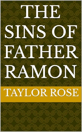 The Sins of Father Ramon by Taylor Rose | Goodreads