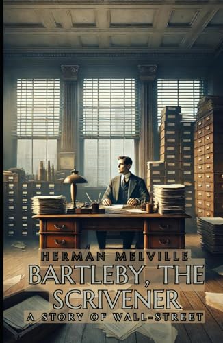 Bartleby, the Scrivener: A Story of Wall-Street by Herman Melville ...