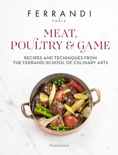 Meat, Poultry & Game: Recipes and Techniques from the Ferrandi School ...
