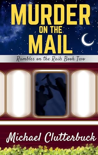 Murder on the Mail: Rumbles on the Rails Book Two by Michael ...