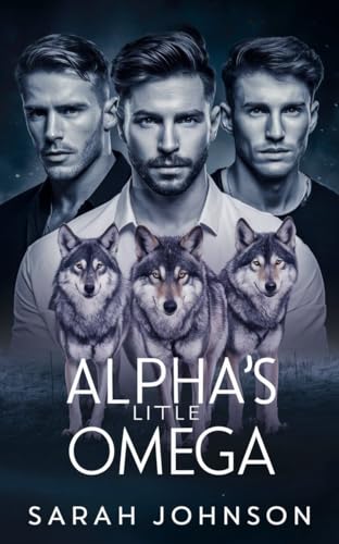 Alpha's Little Omega by Sarah Johnson | Goodreads