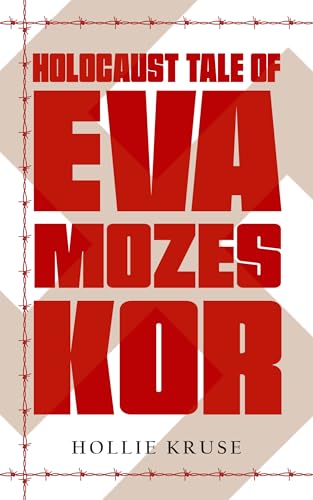 Holocaust Tale of Eva Mozes Kor by Hollie Kruse | Goodreads