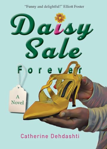 Daisy Sale Forever by Catherine Dehdashti | Goodreads