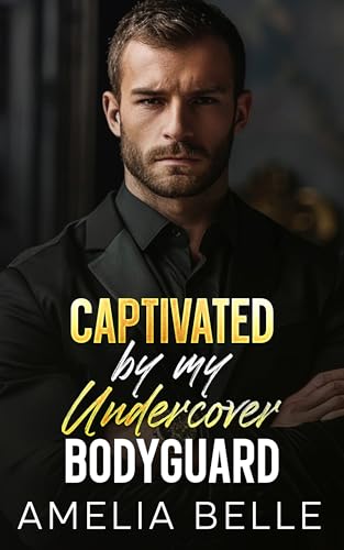 Captivated by my Undercover Bodyguard by Amelia Belle | Goodreads
