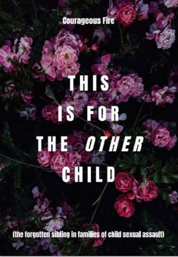 This is for the Other Child: the forgotten sibling in families of child ...