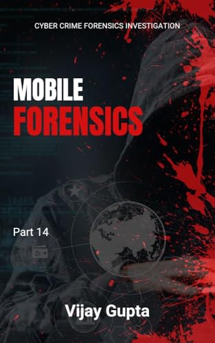 Mobile Forensics: The Comprehensive Guide to Mobile Forensics by Vijay ...