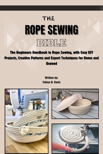 The Rope Sewing Bible: The Beginners Handbook to Rope Sewing, with Easy ...