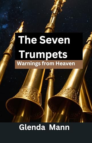 The Seven Trumpets: Warnings from Heaven by Glenda Mann | Goodreads