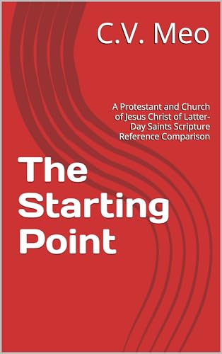 The Starting Point: A Protestant and Church of Jesus Christ of Latter ...
