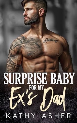 Surprise Baby for My Ex’s Dad by Kathy Asher | Goodreads