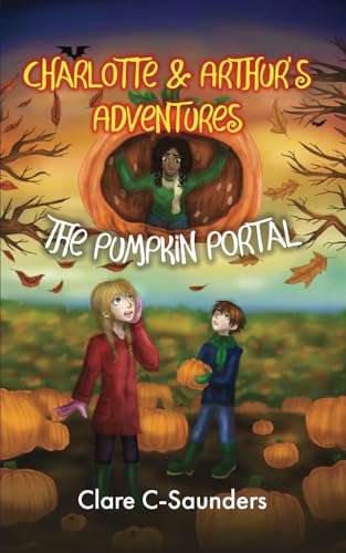 Charlotte and Arthur's Adventures - The Pumpkin Portal by Clare C ...