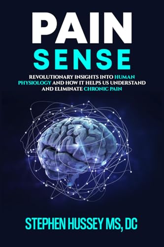 Pain Sense: Revolutionary Insights In Human Physiology and How It Helps ...